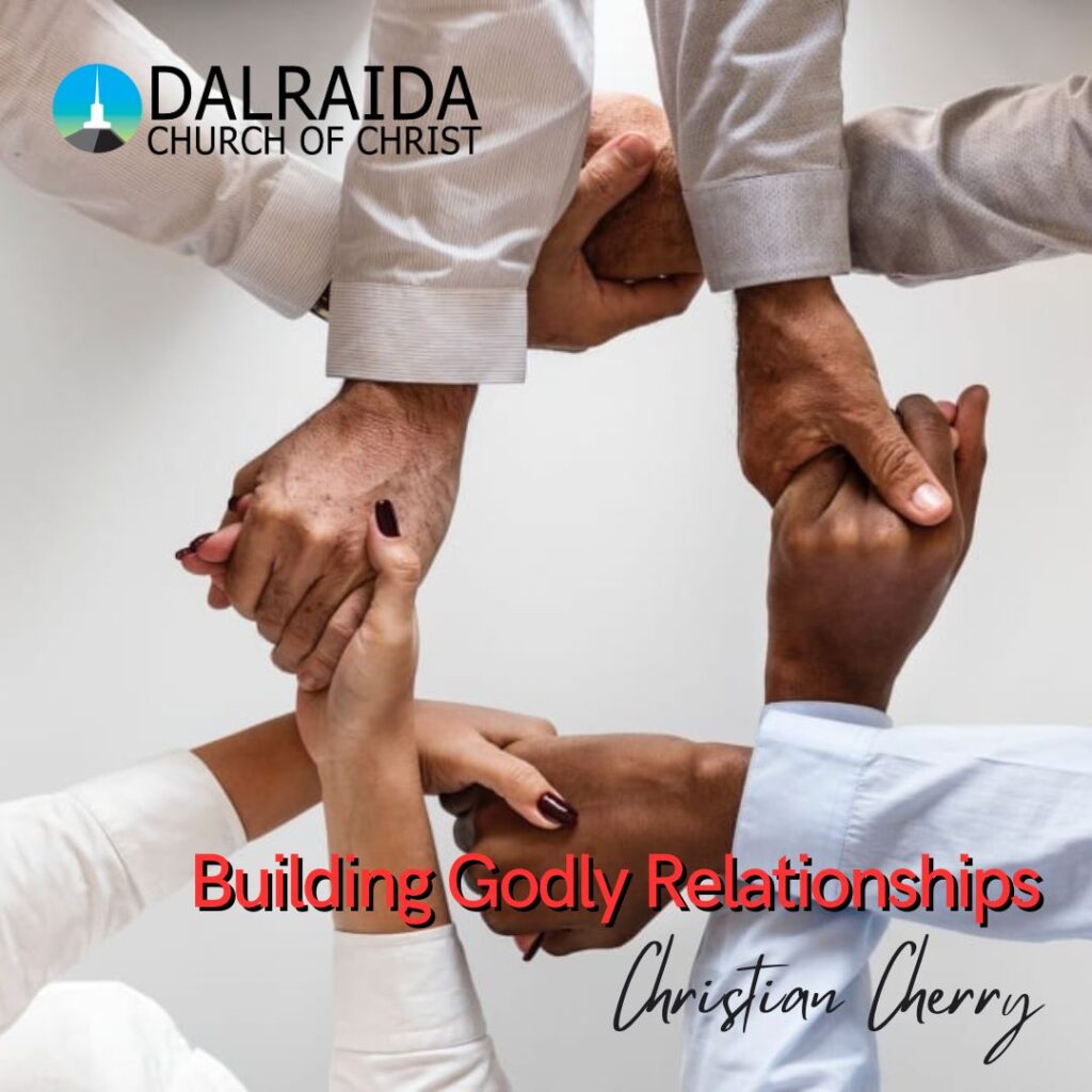 Building Godly Relationships - Dalraida church of Christ
